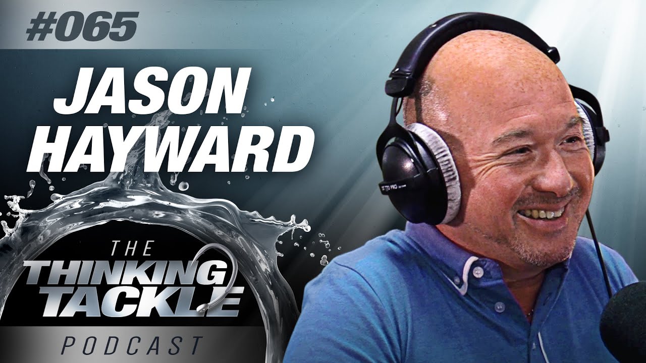 Jason Hayward | Thinking Tackle Podcast #065 - YouTube