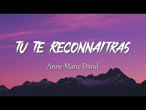 Tu Te Reconnaîtras - ANNE-MARIE DAVID (Paroles/Lyrics)