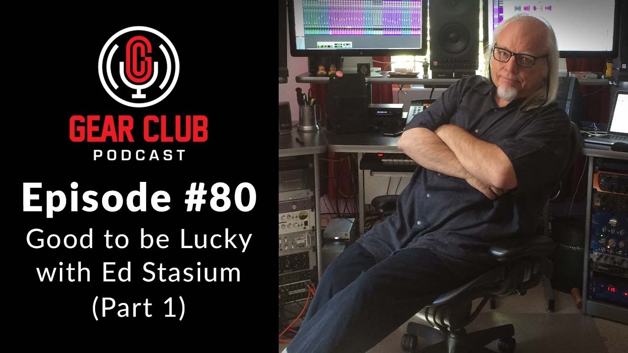 Gear Club #80: Good to be Lucky with Ed Stasium (Part 1) - YouTube