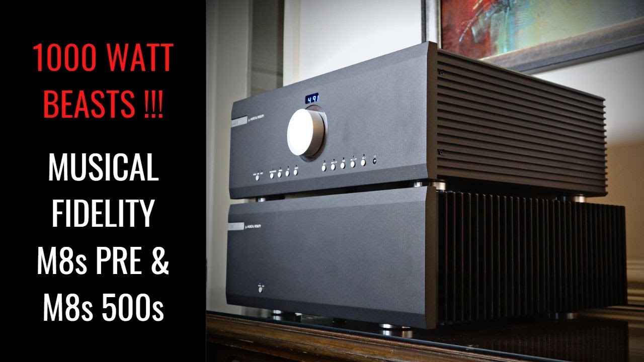 1000 WATTS - YIKES! Musical Fidelity M8s Pre & M8s 500s - YouTube