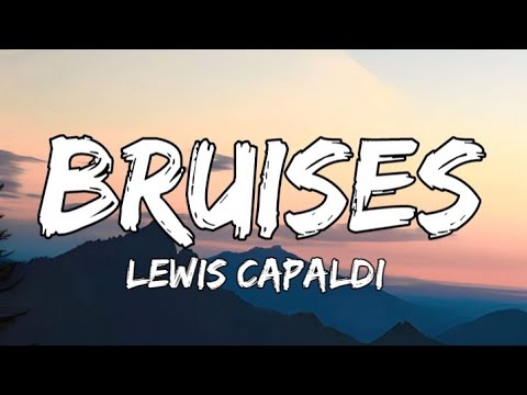 Lewis Capaldi - Bruises - (Lyrics) - YouTube