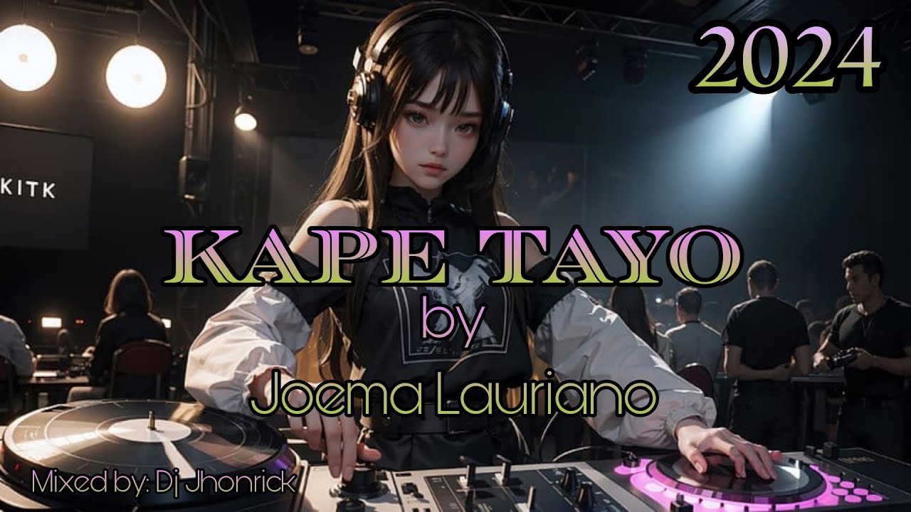 NEW TIKTOK TREND 2024_KAPE TAYO BY JOEMA LAURIANO_( CLUB BANGER MIX ...