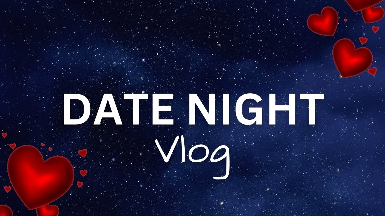 🌹Date Night Vlog - YouTube