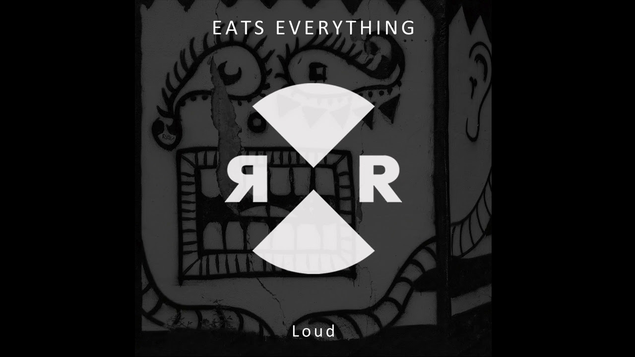 Eats Everything LOUD - YouTube