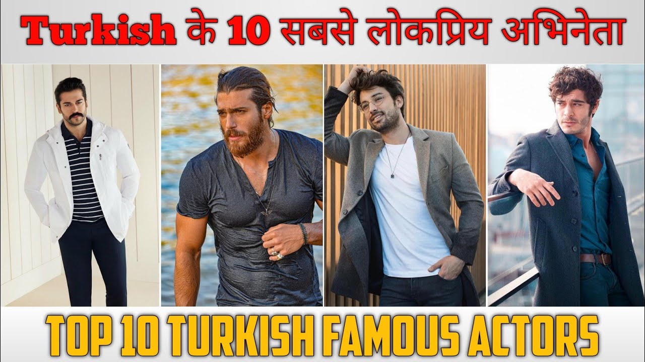Top 10 Best Turkish Actors Of All Time | Most Famous Actors | Top 10 ...