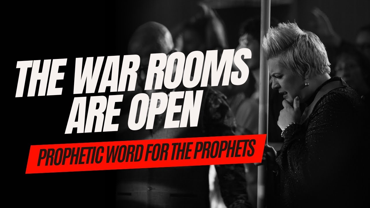 Prophets - The War Rooms are Open - Emma Stark Prophetic Word - YouTube