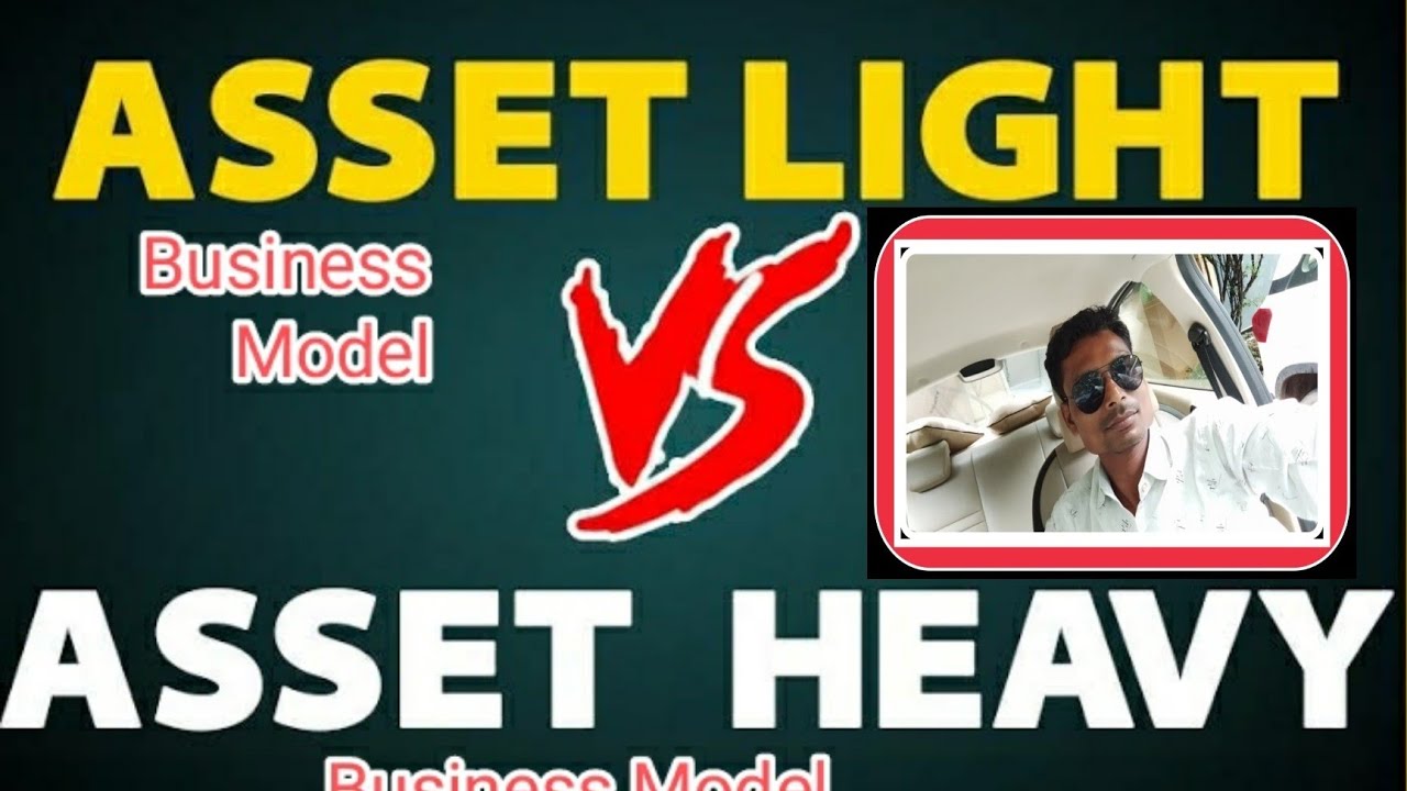 heavy Asset BusinessModel V/S Light Asset Business Model diffrence ...