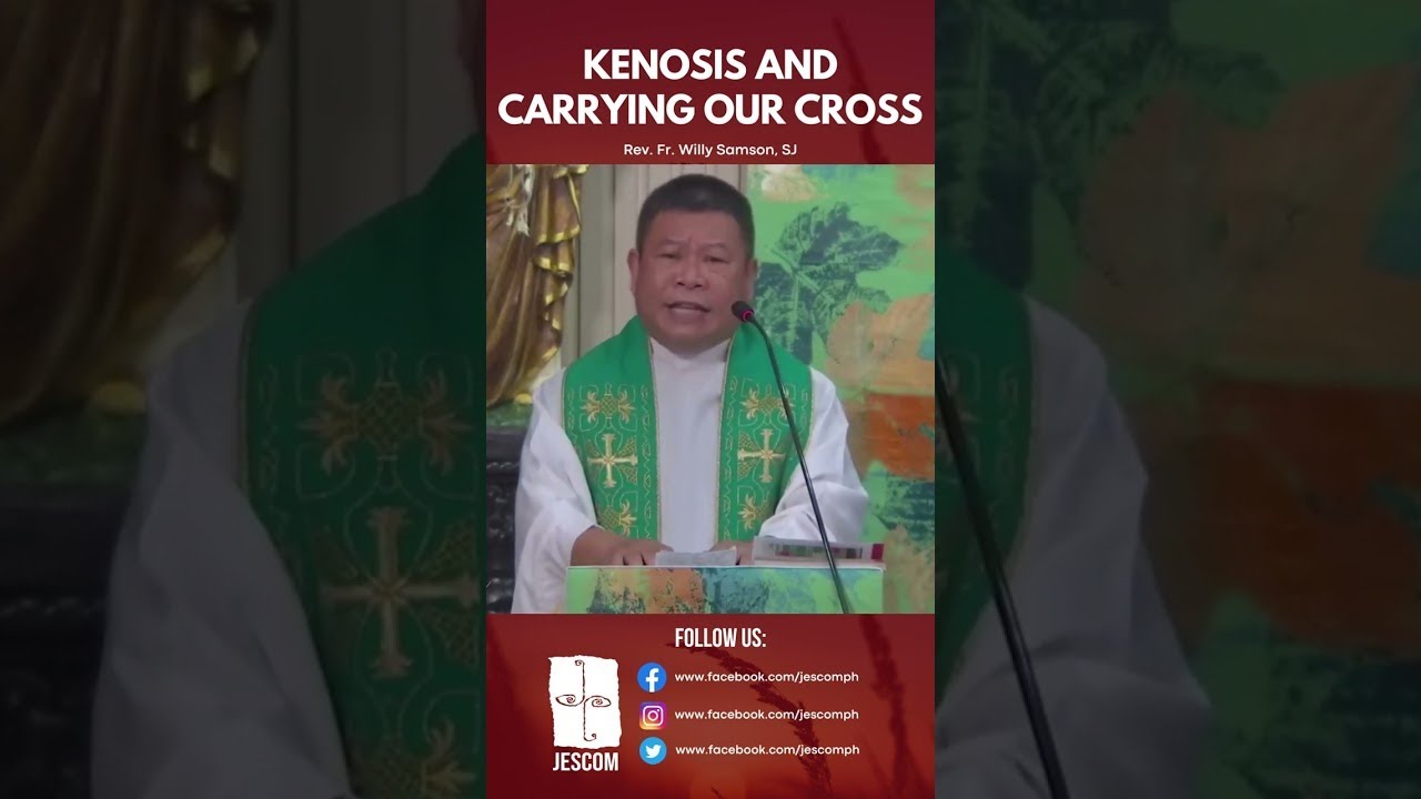 KENOSIS AND CARRYING OUR CROSS by: Rev. Fr. Willy Samson, SJ - YouTube