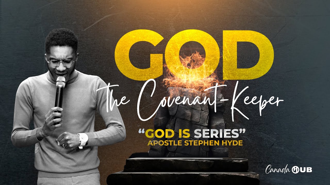 GOD THE COVENANT-KEEPER | "God Is" Series | Canada HUB | Apostle ...