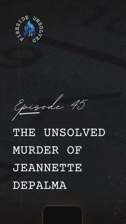 Episode 45 - The Unsolved Murder of Jeannette DePalma #unsolvedmysteries #unsolvedmystery # ...