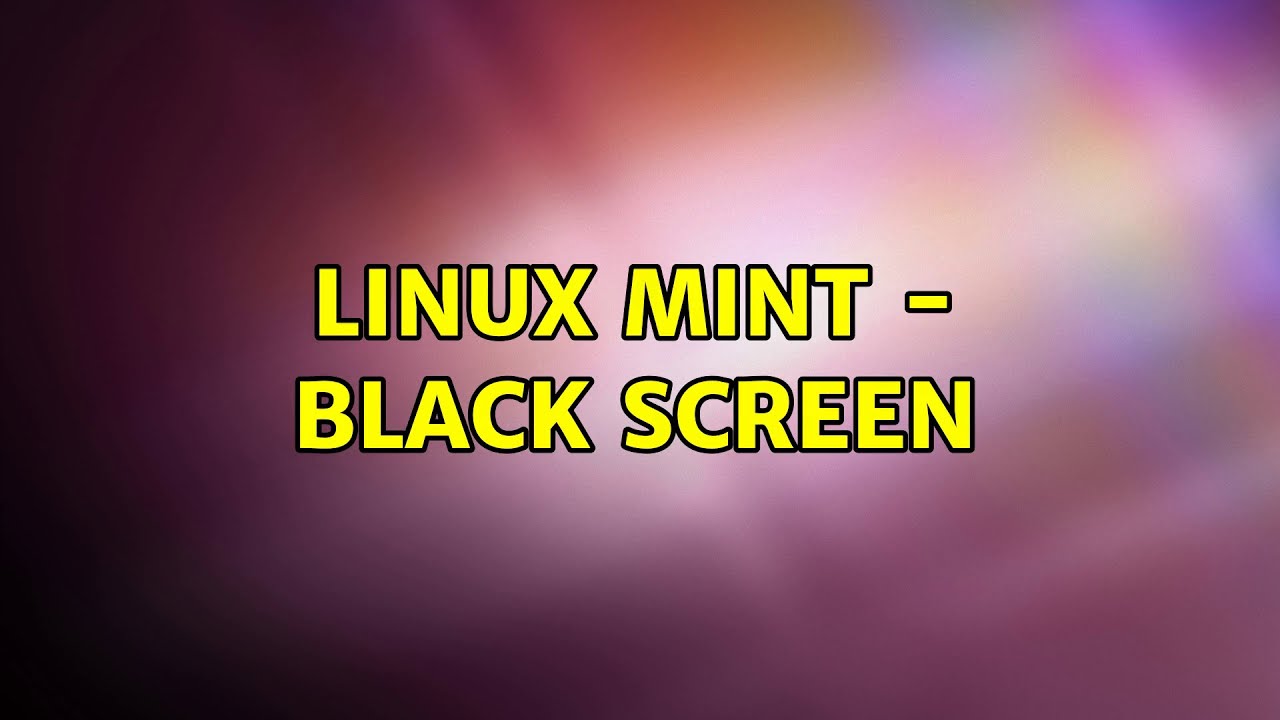 Linux mint - black screen - YouTube