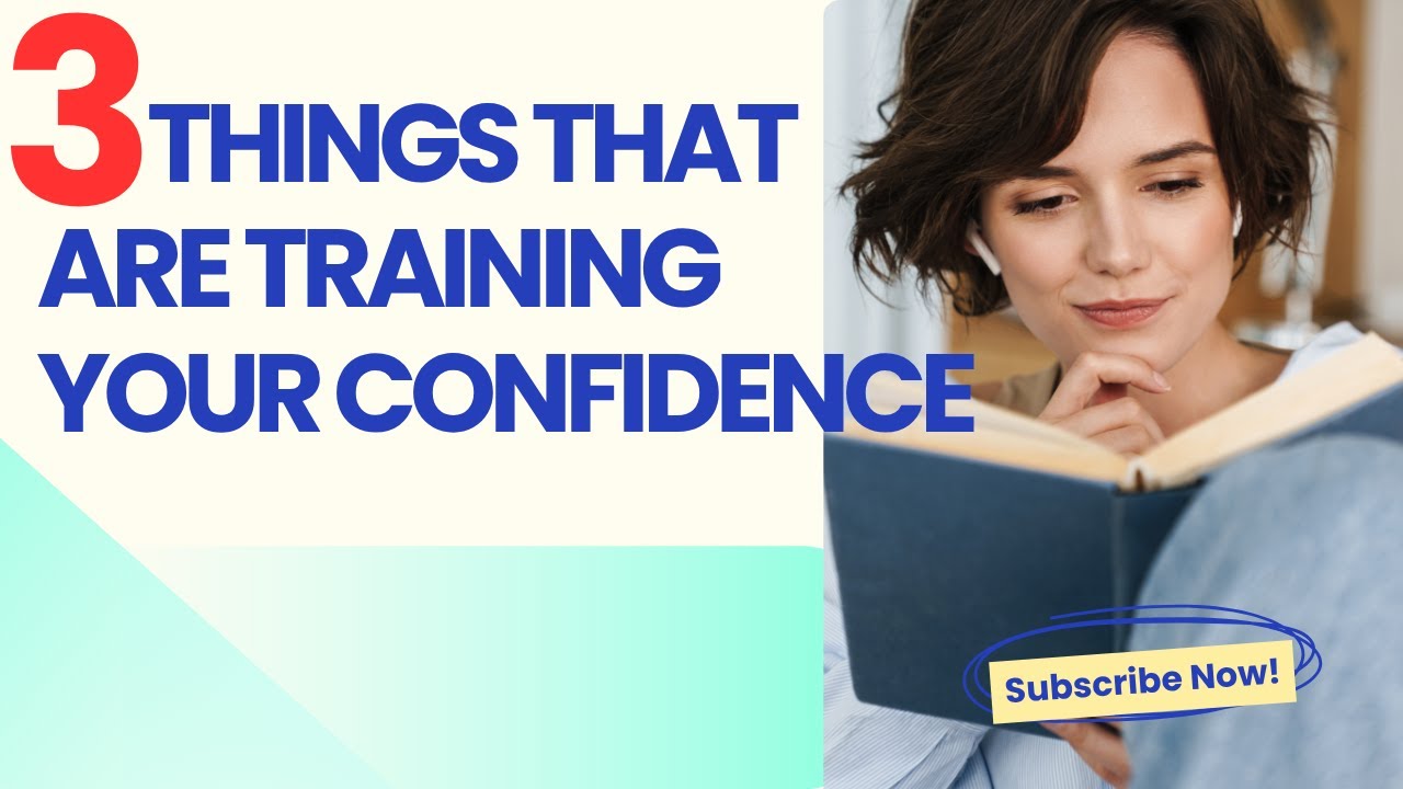 3 Things That Are Training Your Confidence - YouTube