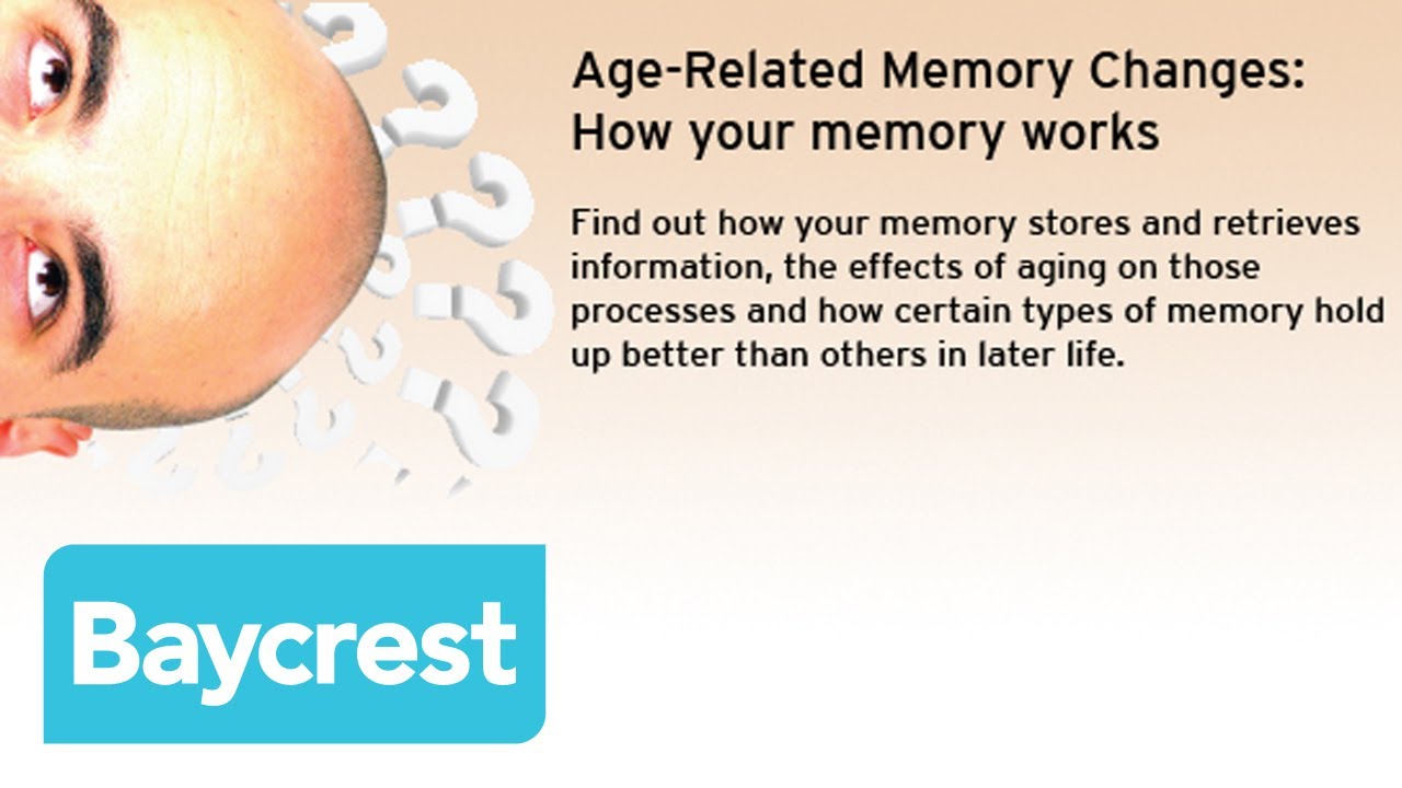 Baycrest Speaker Series - Age-related memory changes: How the human ...