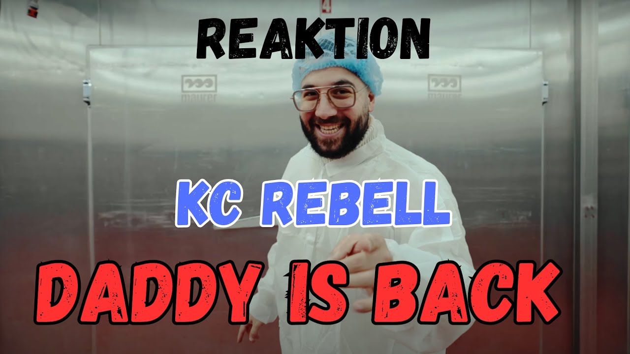 "Daddy is back" KC Rebell Reaktion - YouTube