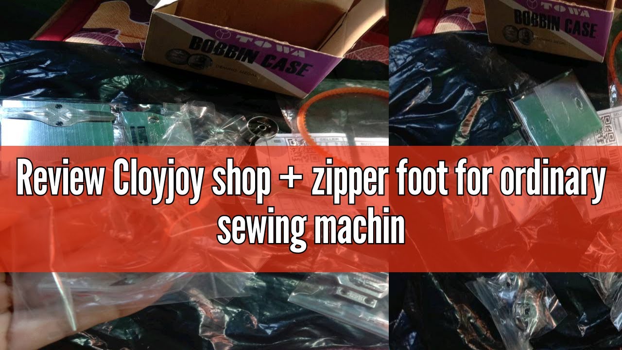Review Cloyjoy shop + zipper foot for ordinary sewing machine de padyak ...