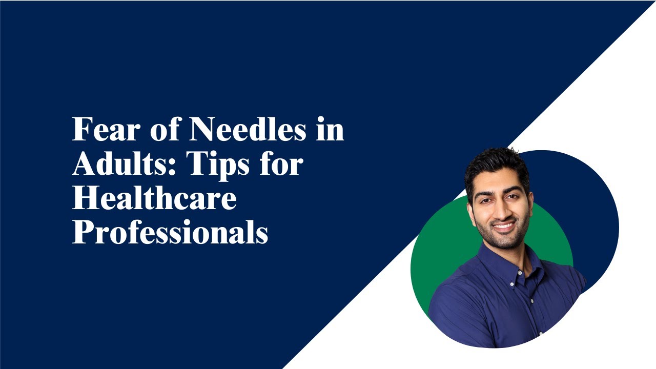 Fear of Needles in Adults: Tips for Healthcare Professionals - YouTube