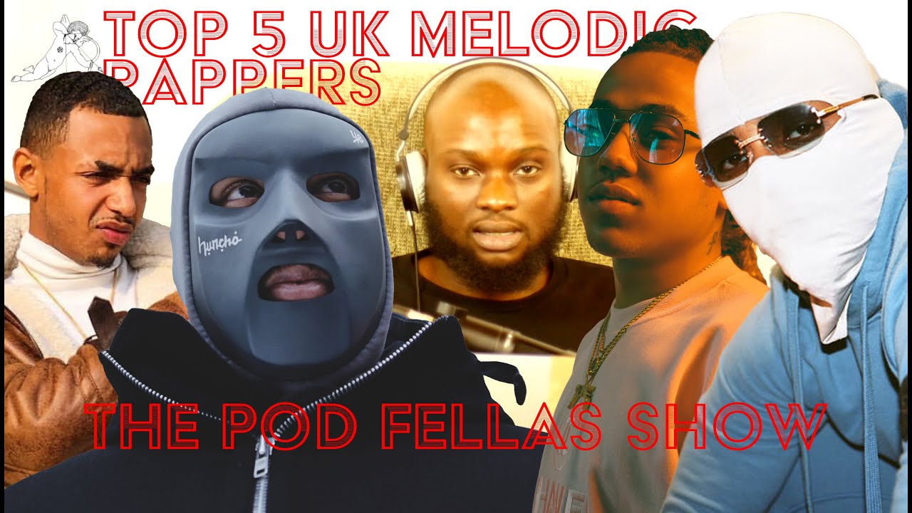 Top 5 UK Melodic Rappers | The Pod Fellas Show Episode 79 - YouTube