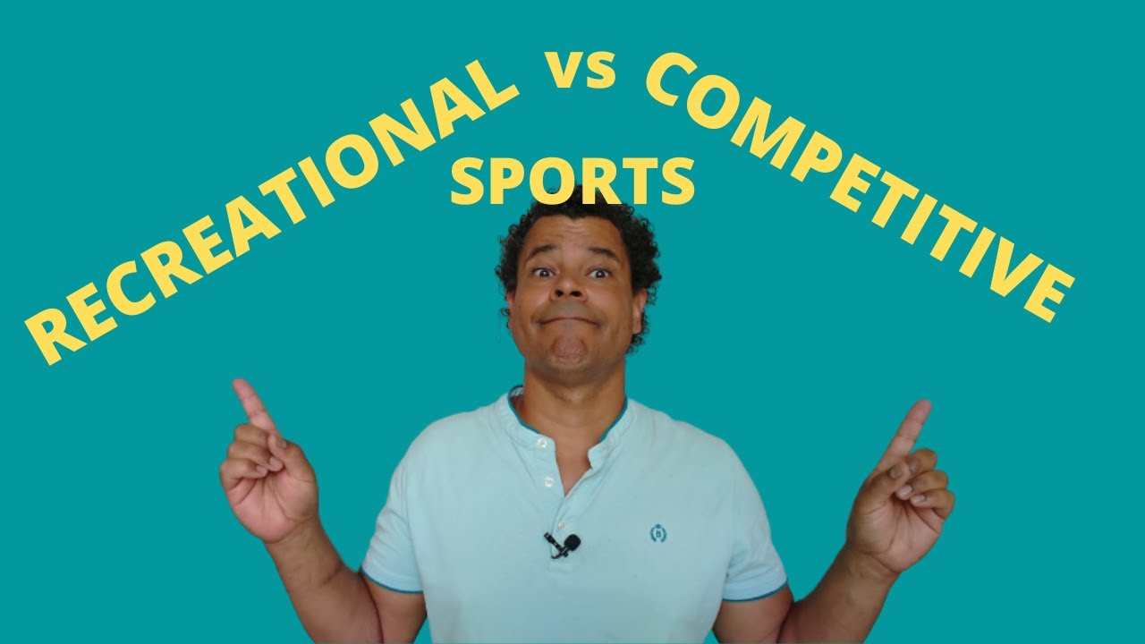 Recreational vs competitive sports for children (including my own ...