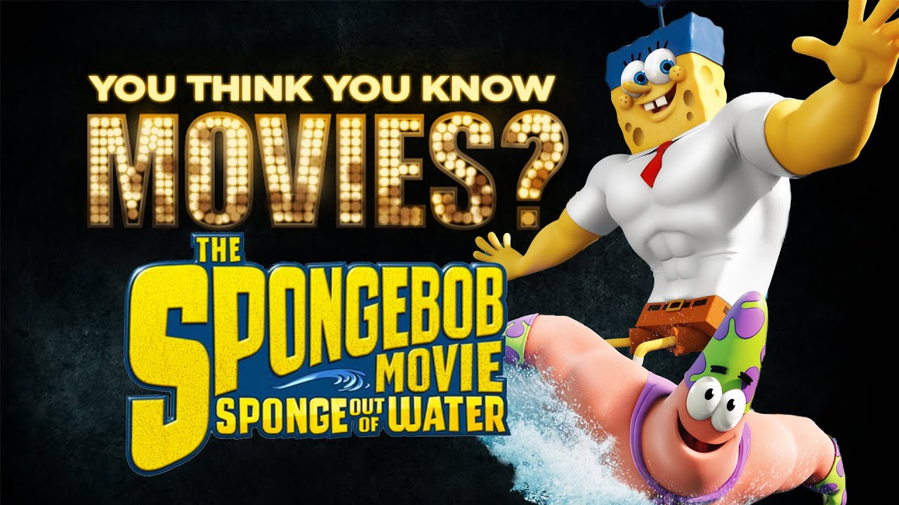 The SpongeBob Movie: Sponge Out of Water - You Think You Know Movies ...