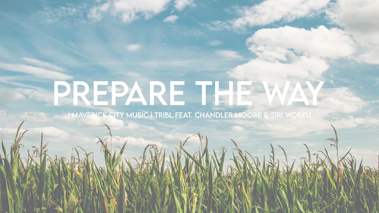 Prepare The Way (feat. Chandler Moore & Siri Worku) | Maverick City ...