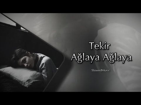 Tekir - Ağlaya Ağlaya (Slowed+Reverb)