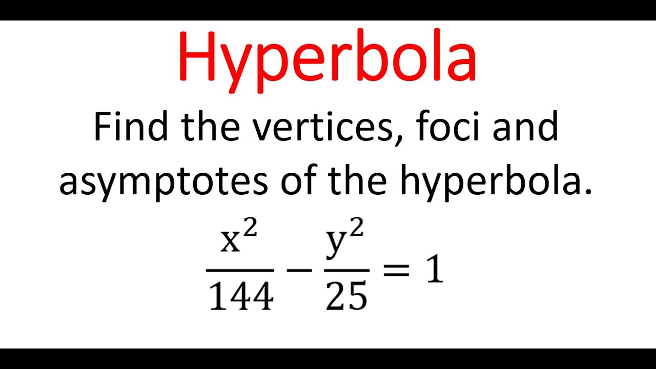 Finding Vertices, Foci & Asymptotes Of Hyperbola From Its Equation ...