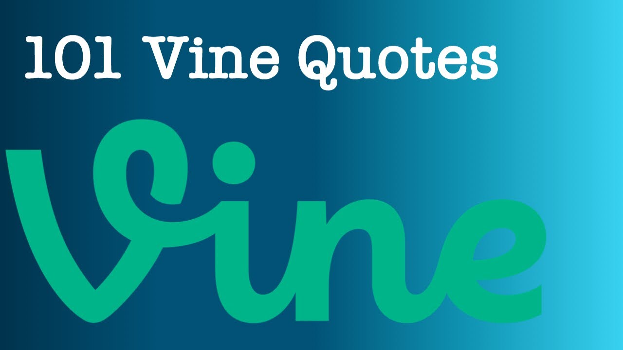 101 Vine Quotes!!! - YouTube
