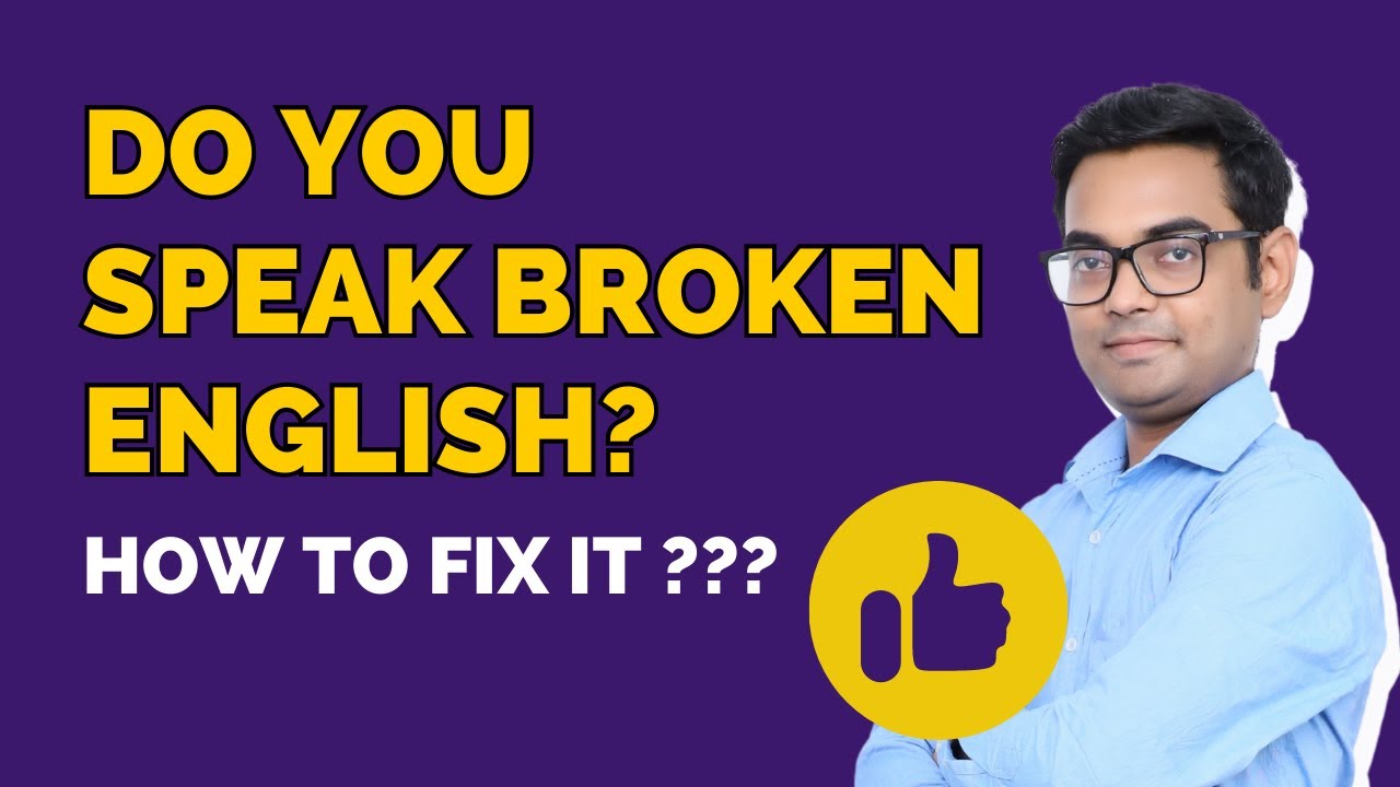 Do You Speak Broken English How To Fix It YouTube do-you-speak-broken-english-how-to-fix-it-youtube