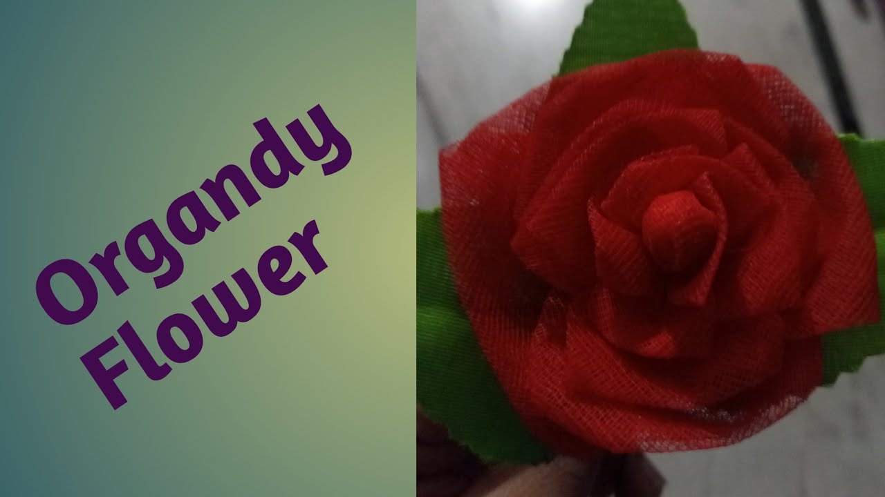 Rose flower making easily with organdy cloth | DIY organdy flower ...