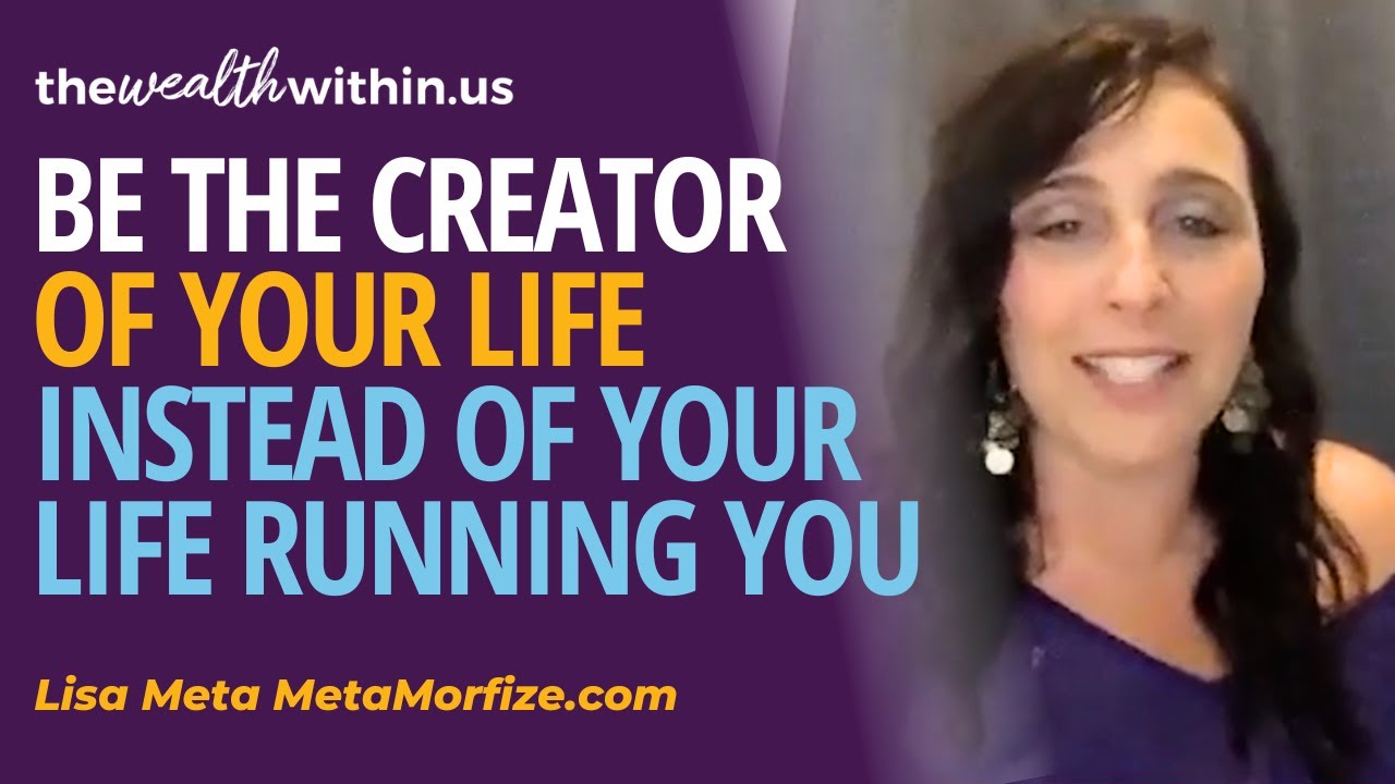 Be the Creator of Your Life Instead of Letting Your Life Run You with ...