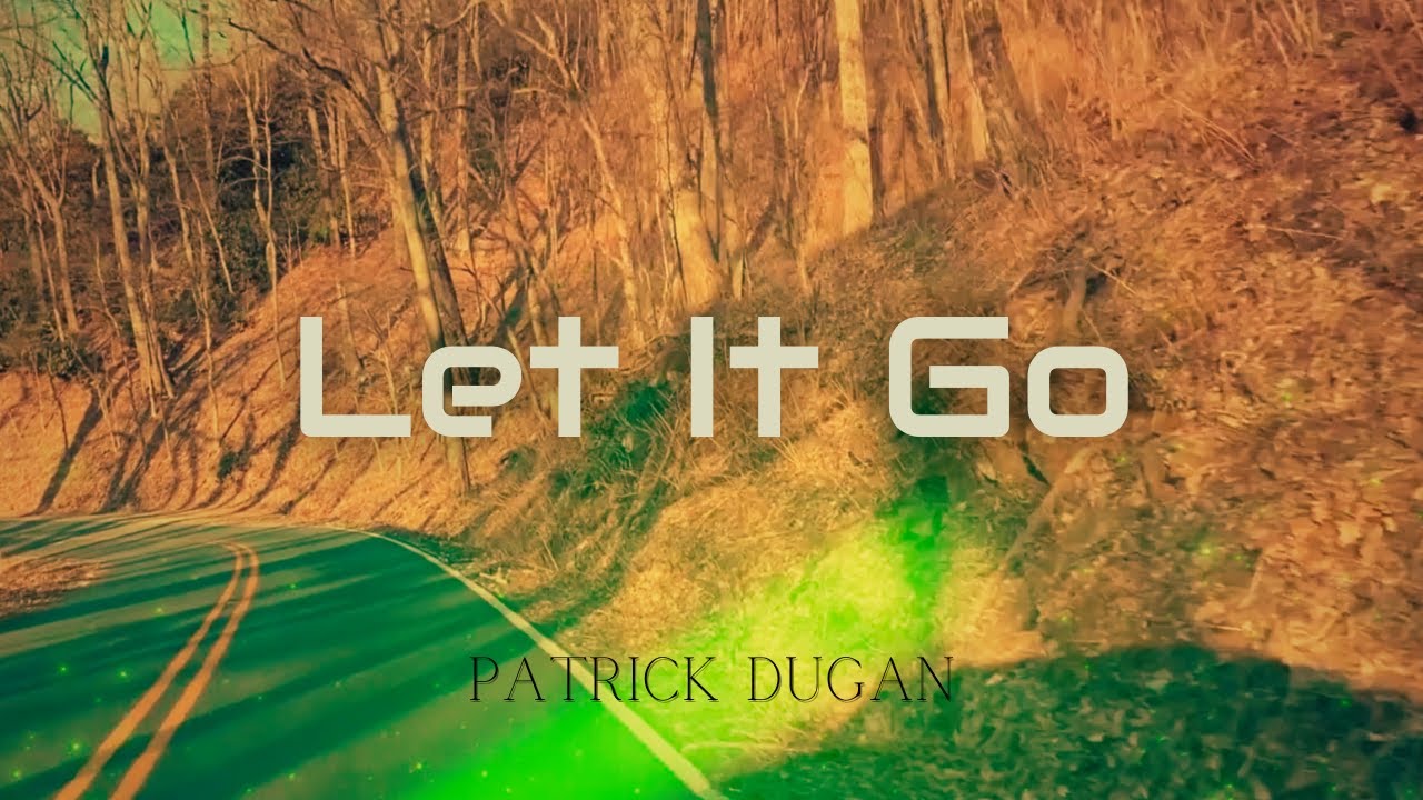 Let It Go by Patrick Dugan - Official Lyric Video - YouTube
