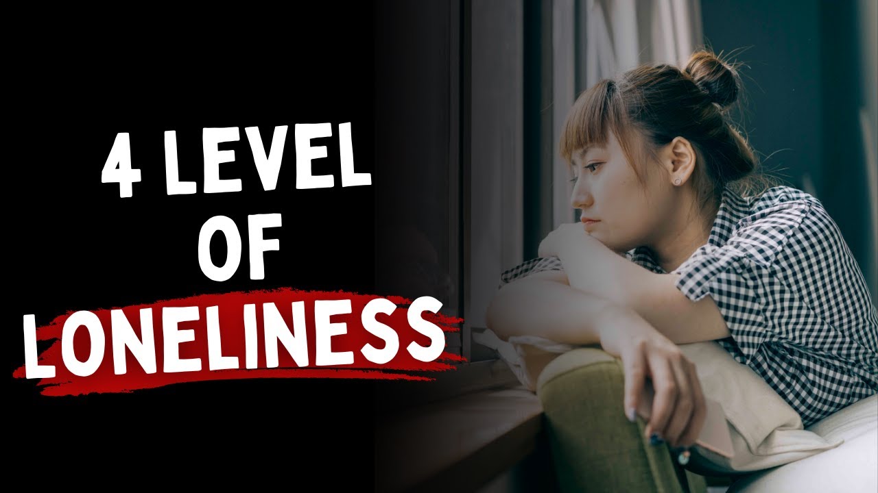 4 Level of Loneliness a Human Could Experience - YouTube