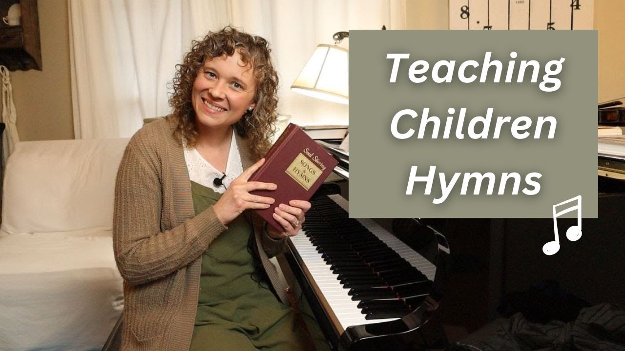 Teaching Children Hymns | 4 Easy Ideas to Include Hymns in Family Time ...