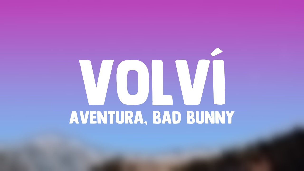 Volví - Aventura, Bad Bunny (Lyrics Video) - YouTube