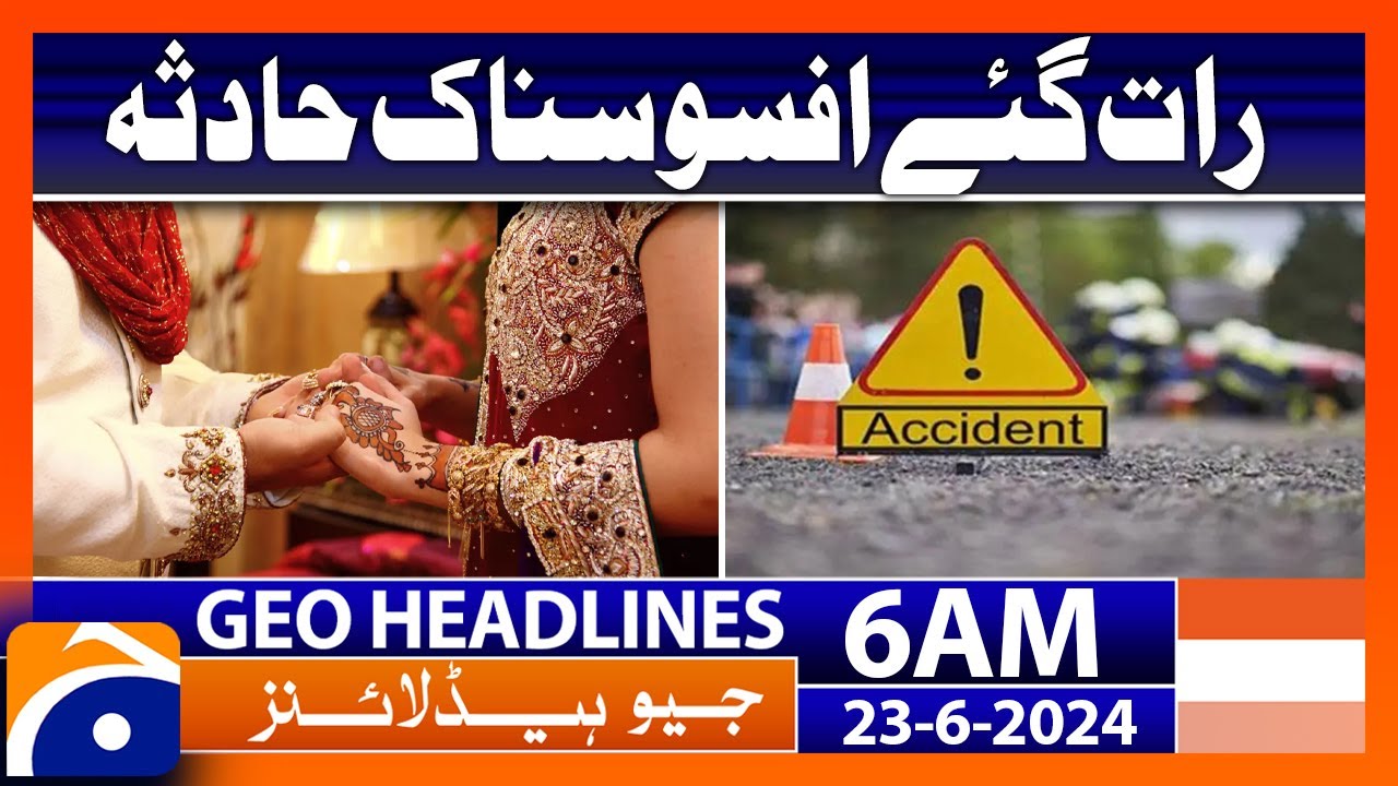 Sad Incident in Karachi!! | Geo News Headlines at 6 AM | 23 June 2024 ...