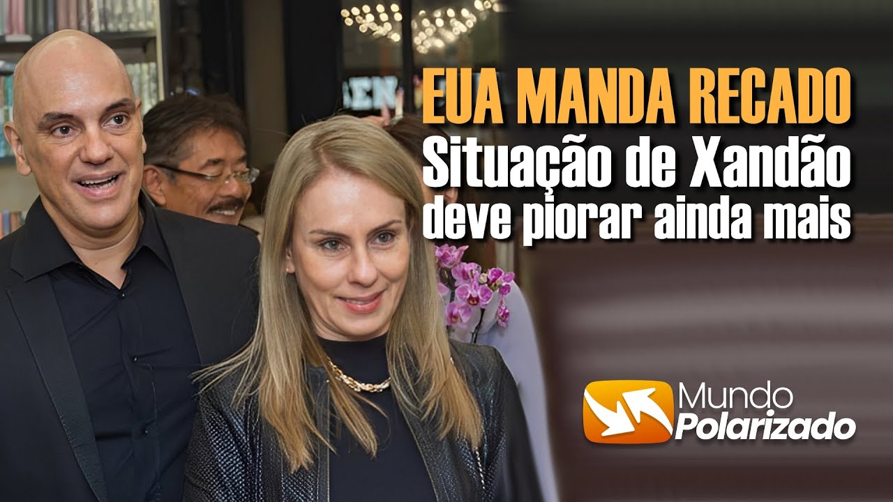 EUA MANDA RECADO - Situação de Xandão e sua esposa deve PIORAR ainda ...