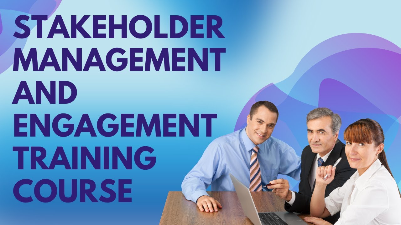 Stakeholder Management and Engagement Training Course - YouTube