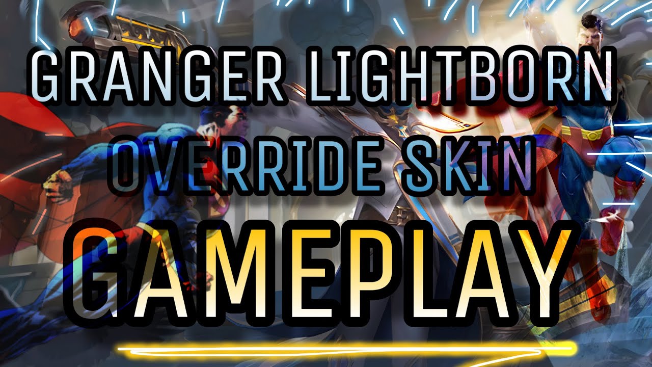 GRANGER LIGHTBORN OVERRIDE SKIN GAMEPLAY | MOBILE LEGENDS BANG BANG ...