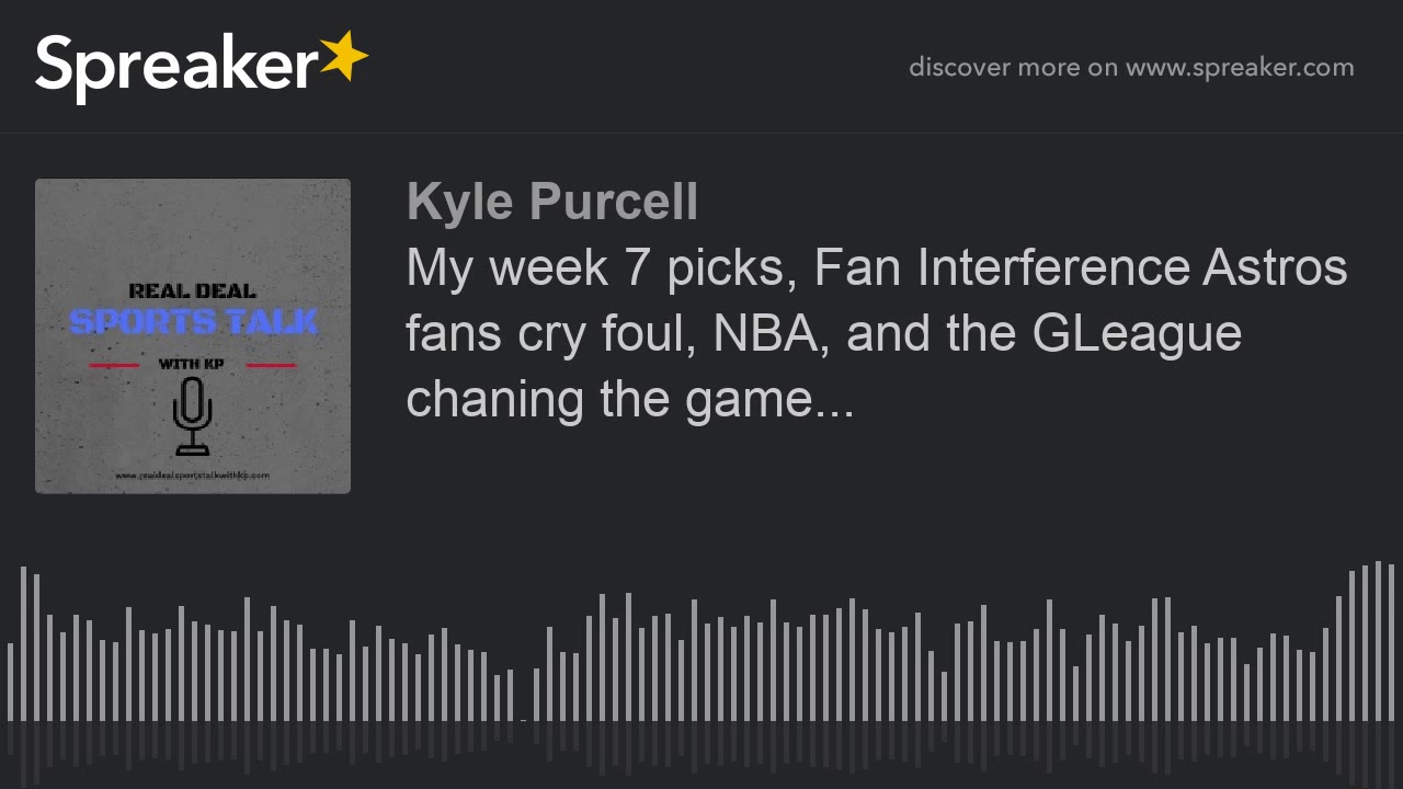 My week 7 picks, Fan Interference Astros fans cry foul, NBA, and the ...