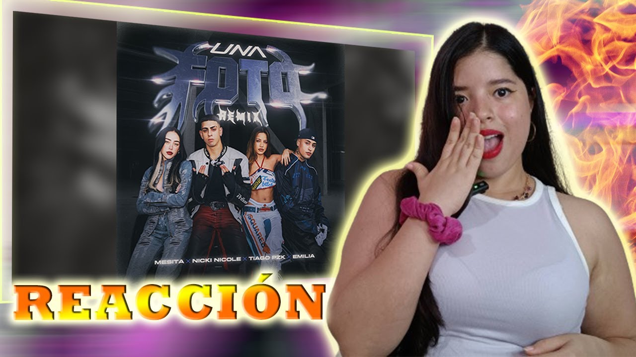 [REACCIÓN] UNA FOTO REMIX - MESITA FT. EMILIA - NICKI NICOLE - THIAGO ...