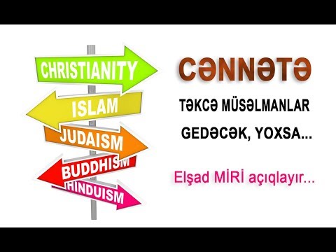 Cənnət müsəlmanların monopoliyasındadır? Bəs xristian, yəhudi və digərləri?