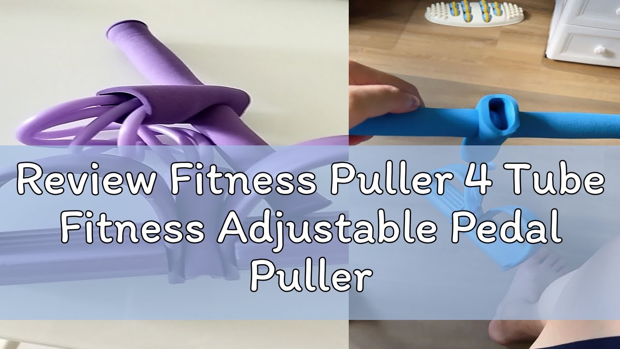 Review Fitness Puller 4 Tube Fitness Adjustable Pedal Puller Yoga ...