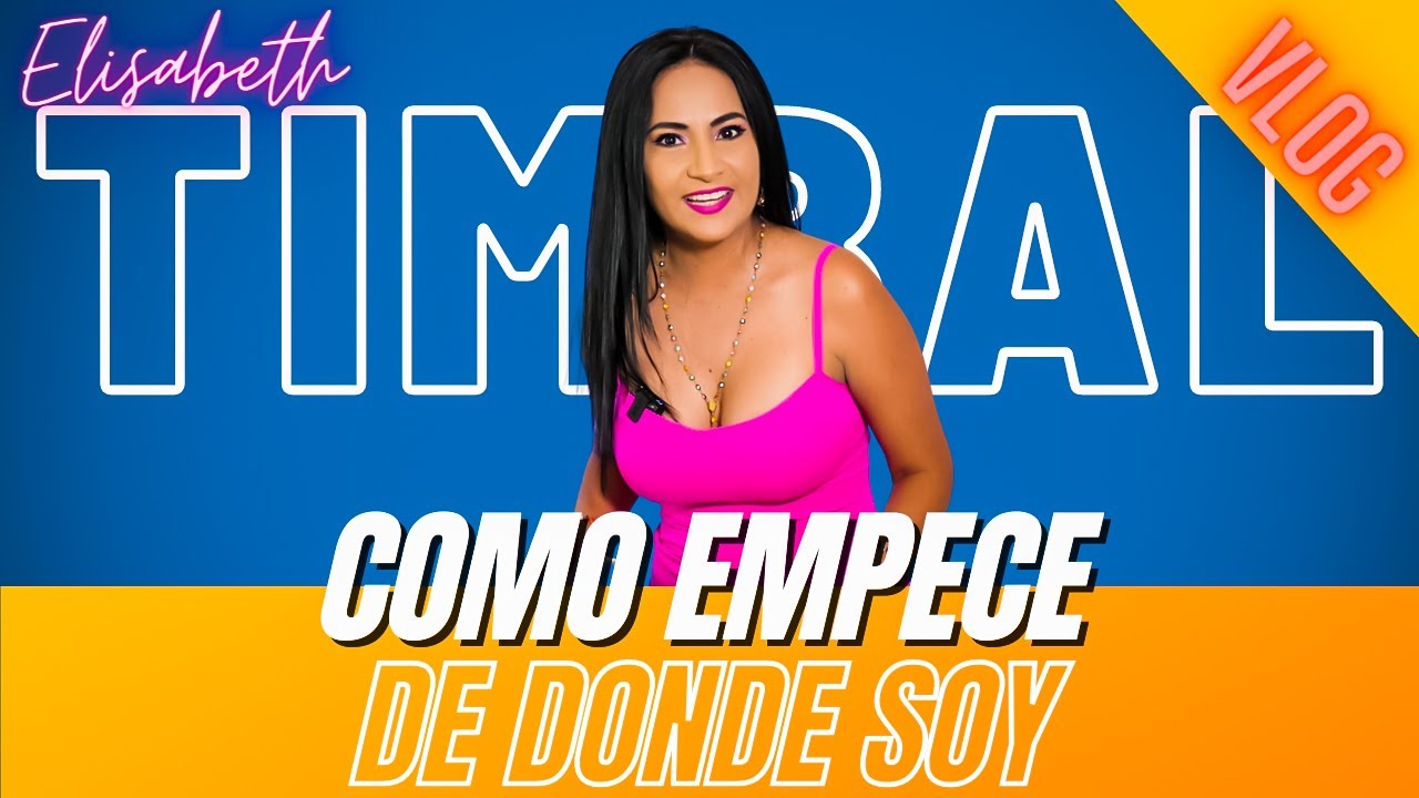 ELISABETH TIMBAL VLOG - DE DONDE SOY Y COMO EMPECE - YouTube