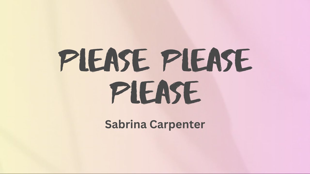 Please Please Please - Sabrina Carpenter (Lyrics) - YouTube