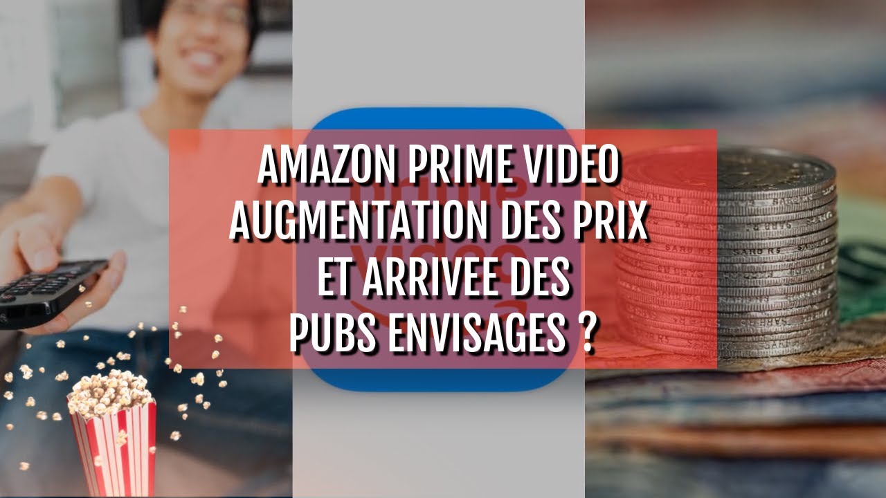 Amazon Prime Video : augmentation des prix et arrivée des pubs ...