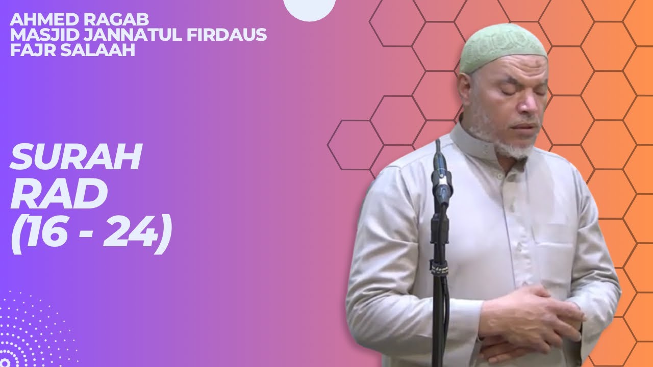 SURAH RAD 16 24 SHEIKH AHMED RAGAB FAJR SALAAH MASJID JANNATUL FIRDAUS