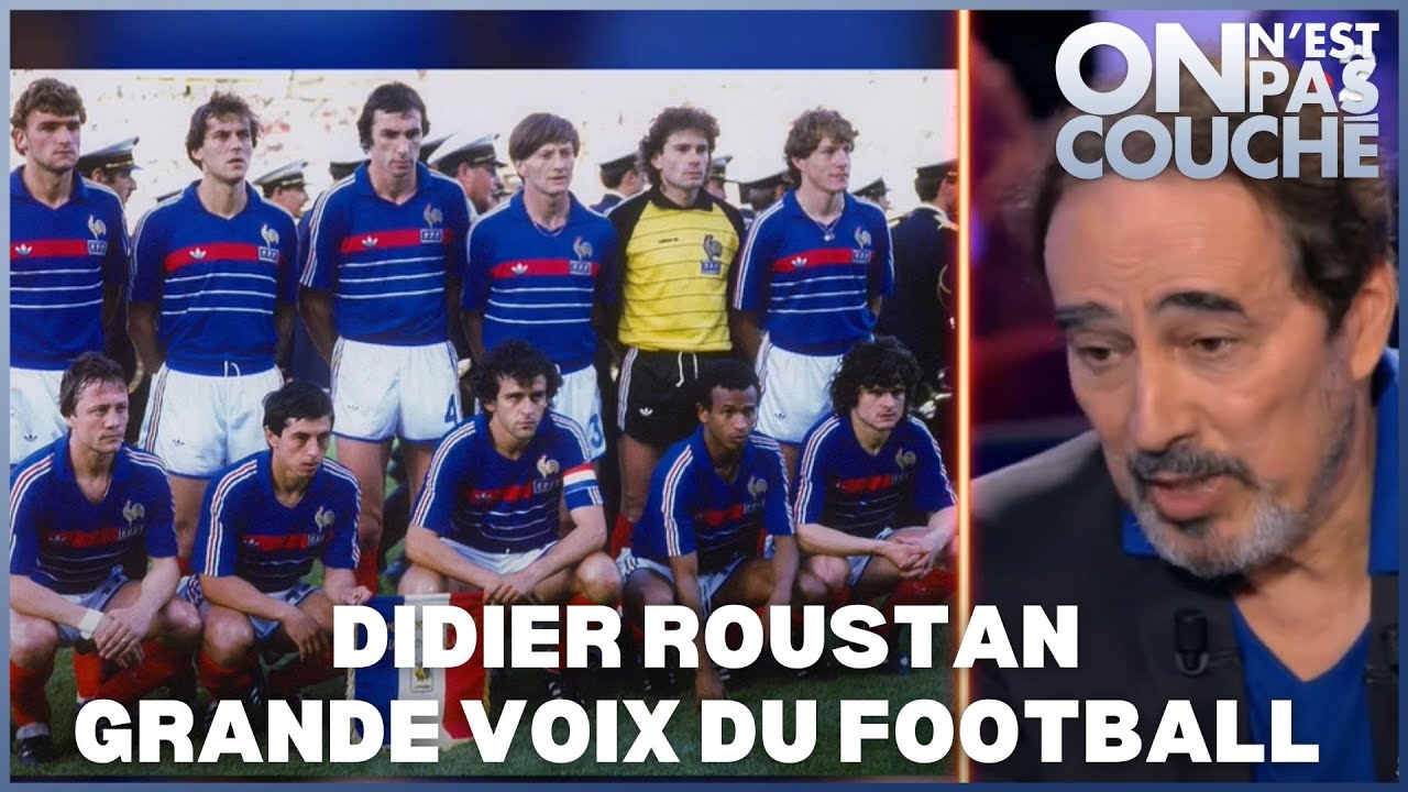 Didier Roustan décrypte l'histoire de l'équipe de France de football # ...