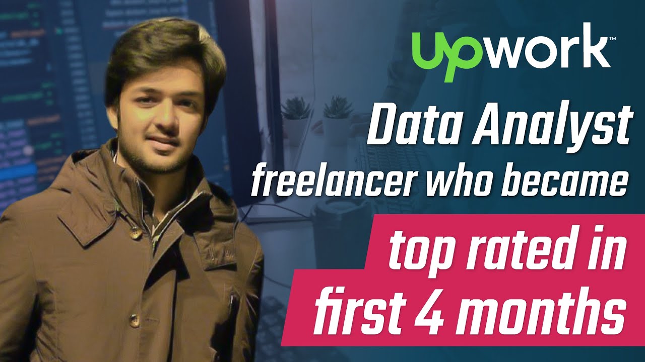 He became top rated freelancer in first 4 months on upwork | Data ...