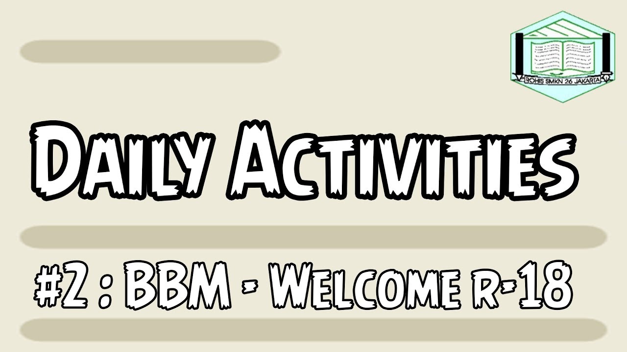 Daily Activities : #2 BBM - Welcome R-18 - YouTube