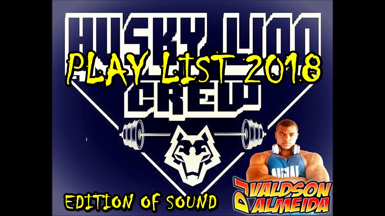 PLAY LIST 2018 HUSKY LION CREW - YouTube